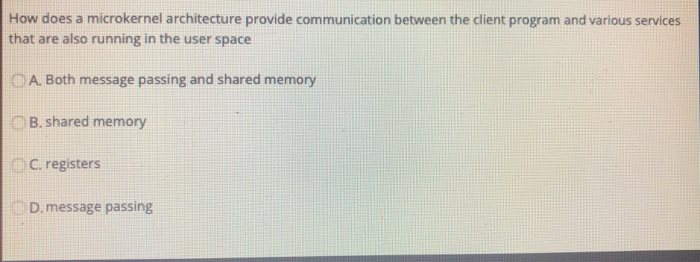 Solved How does a microkernel architecture provide | Chegg.com