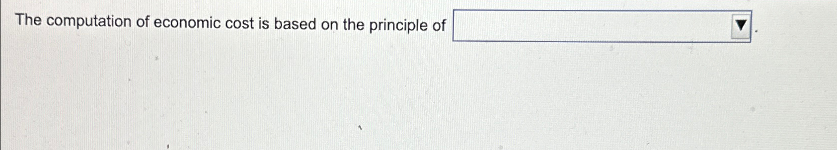 Solved The Computation Of Economic Cost Is Based On The