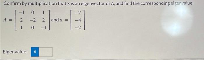 Solved Confirm by multiplication that x is an eigenvector of | Chegg.com