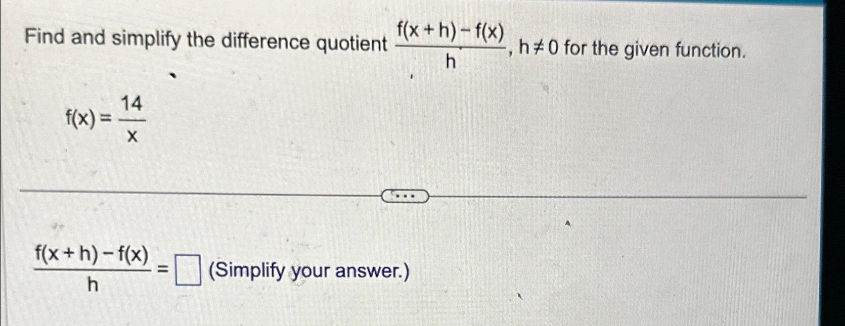 Solved Find and simplify the difference quotient | Chegg.com