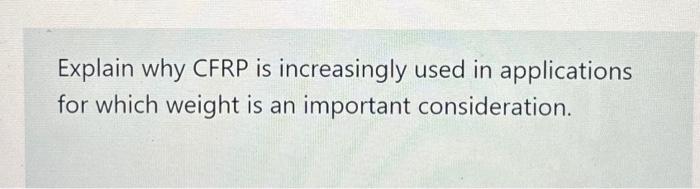 Solved Determine the strength-to-weight ratio for CFRP. | Chegg.com