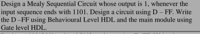 Solved Design a Mealy Sequential Circuit whose output is 1, | Chegg.com