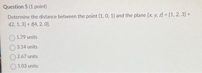 Solved Determine the distance between the point (1,0,1) and | Chegg.com