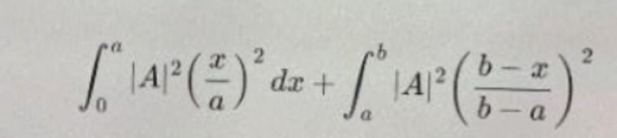 Solved ∫0a∣A∣2(ax)2dx+∫ab∣A∣2(b−ab−x)2 | Chegg.com