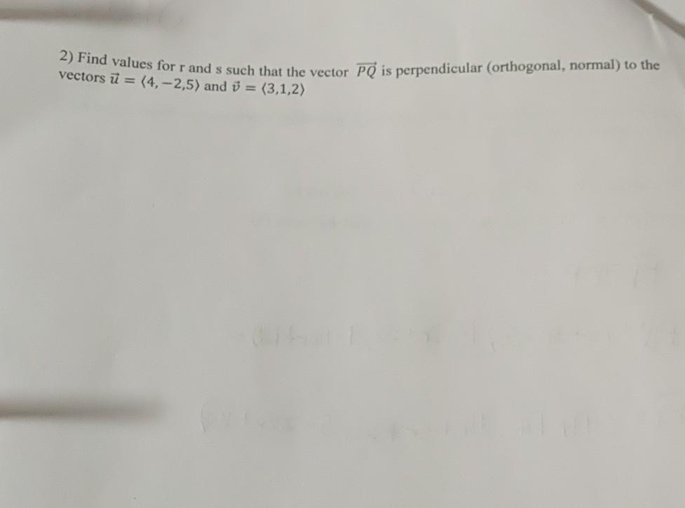 Solved 2) Find values for r and s such that the vector PQ is | Chegg.com