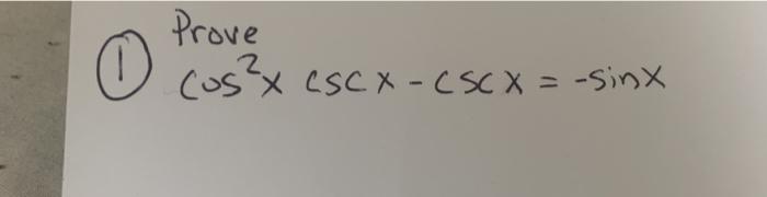 Solved (0) Prove ( cos2x CSCX-CSCX = -sinx | Chegg.com
