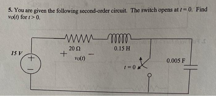 Solved 5. You are given the following second-order circuit. | Chegg.com