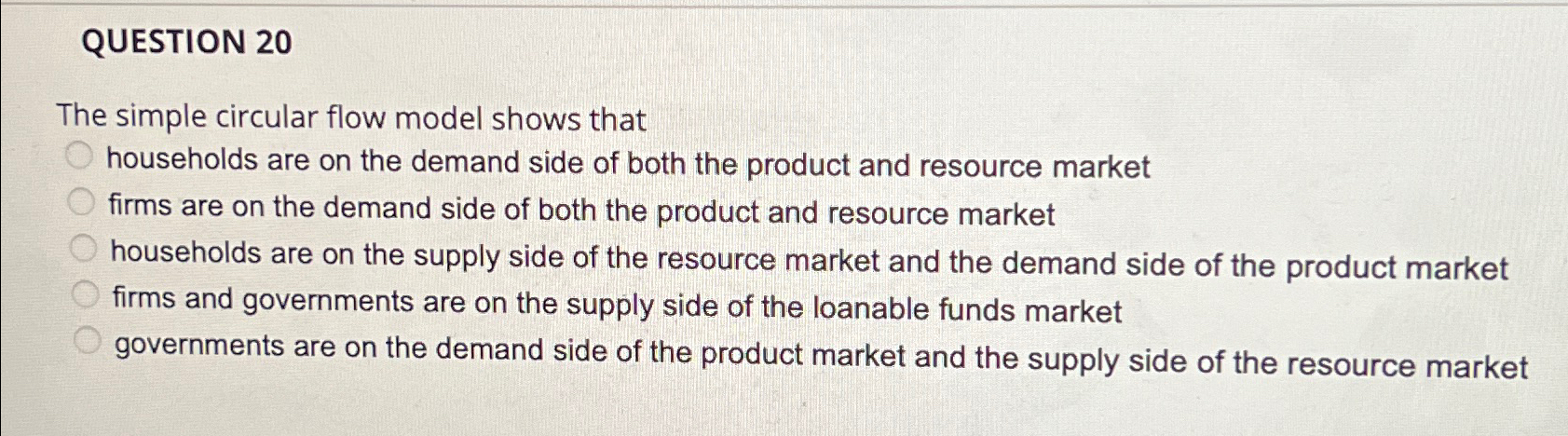 Solved QUESTION 20The simple circular flow model shows that | Chegg.com