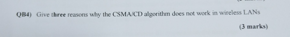 Solved QB4) ﻿Give three reasons why the CSMA/CD algorithm | Chegg.com