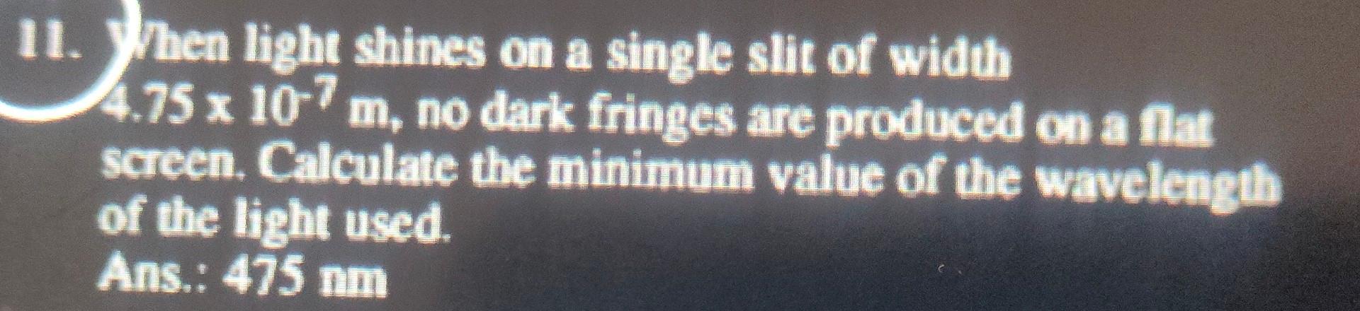 Solved 11. Then light shines on a single slit of width | Chegg.com