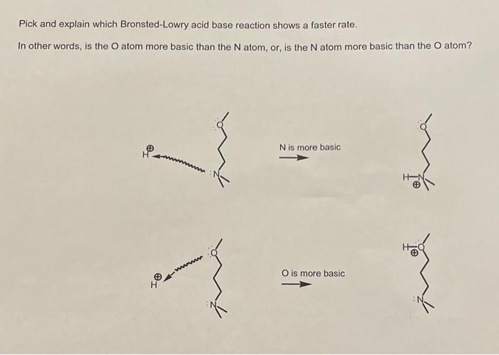 [Solved]: Pick and explain which Bronsted-Lowry acid base r