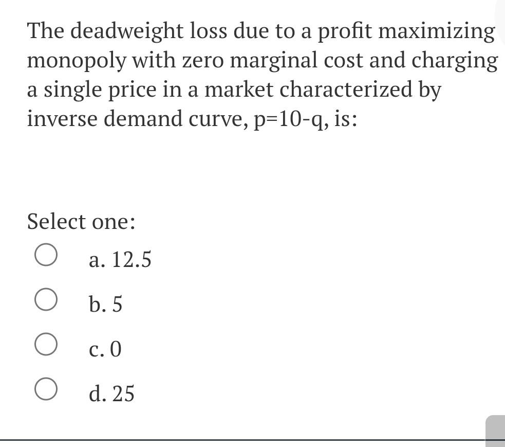 Solved The deadweight loss due to a profit maximizing | Chegg.com