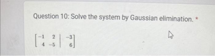 Solved Question 10: Solve the system by Gaussian | Chegg.com