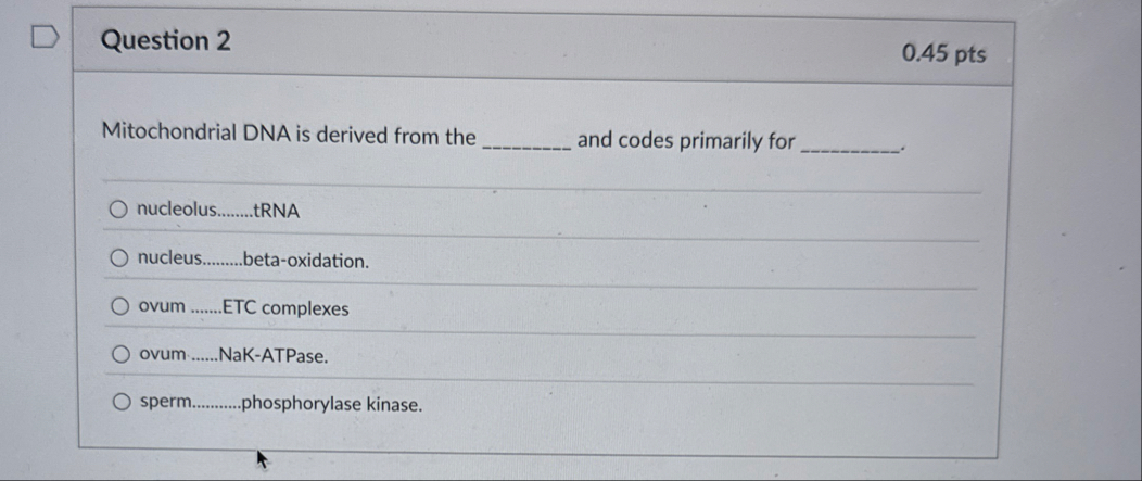 Solved Question 20.45 ﻿ptsMitochondrial DNA is derived from | Chegg.com