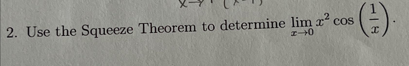 Solved Use the Squeeze Theorem to determine limx→0x2cos(1x). | Chegg.com