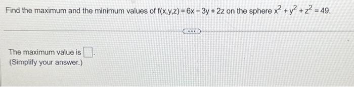 Solved Find the maximum and the minimum values of | Chegg.com