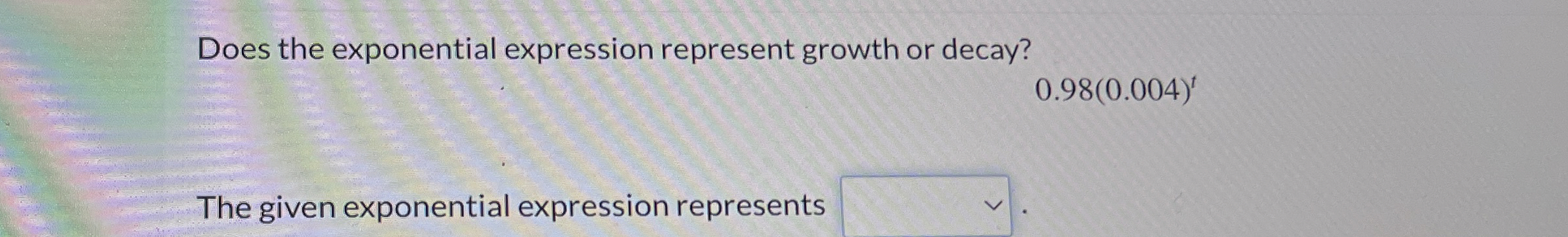 Solved Does the exponential expression represent growth or | Chegg.com