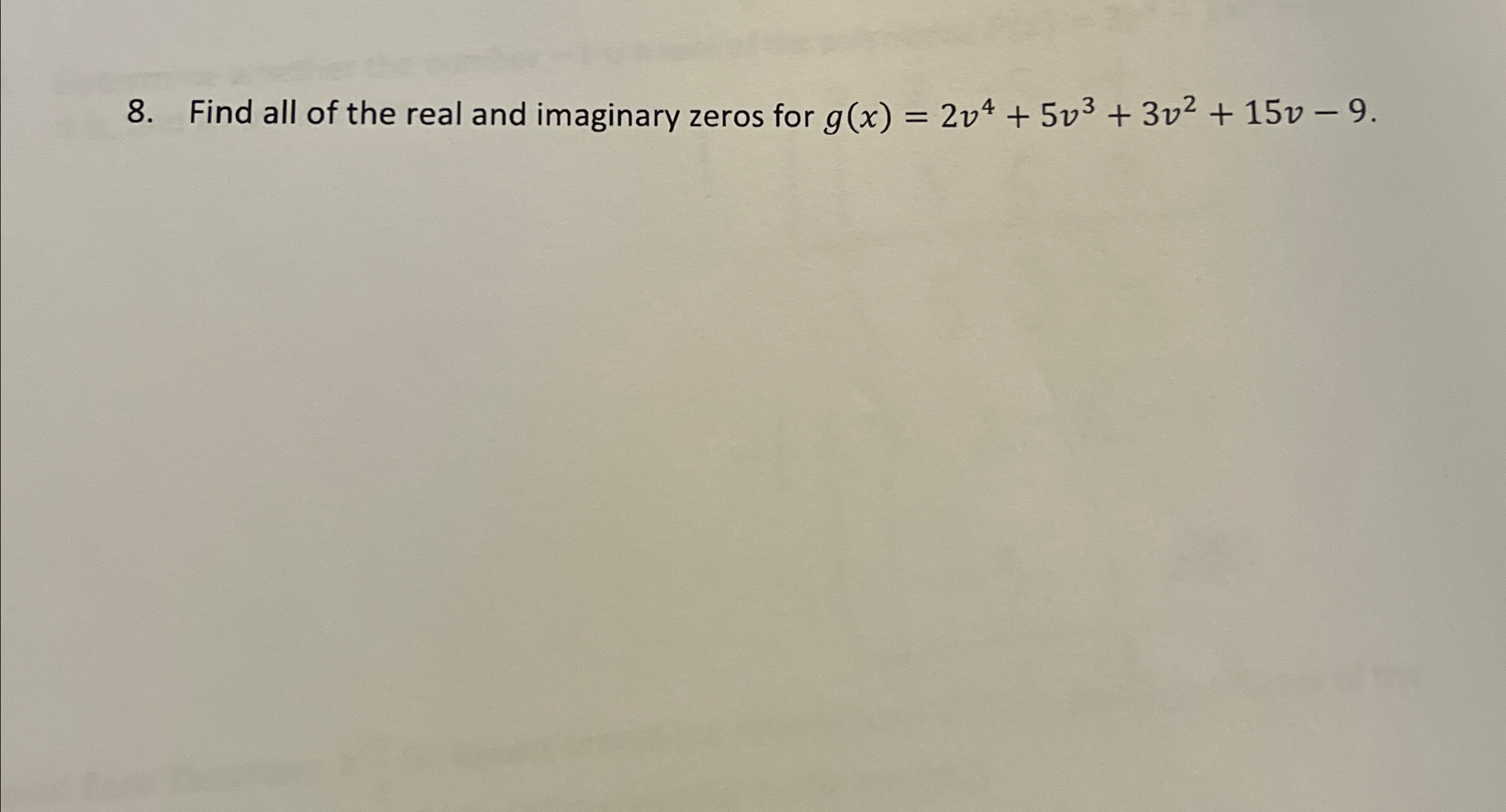 Solved Find all of the real and imaginary zeros for | Chegg.com
