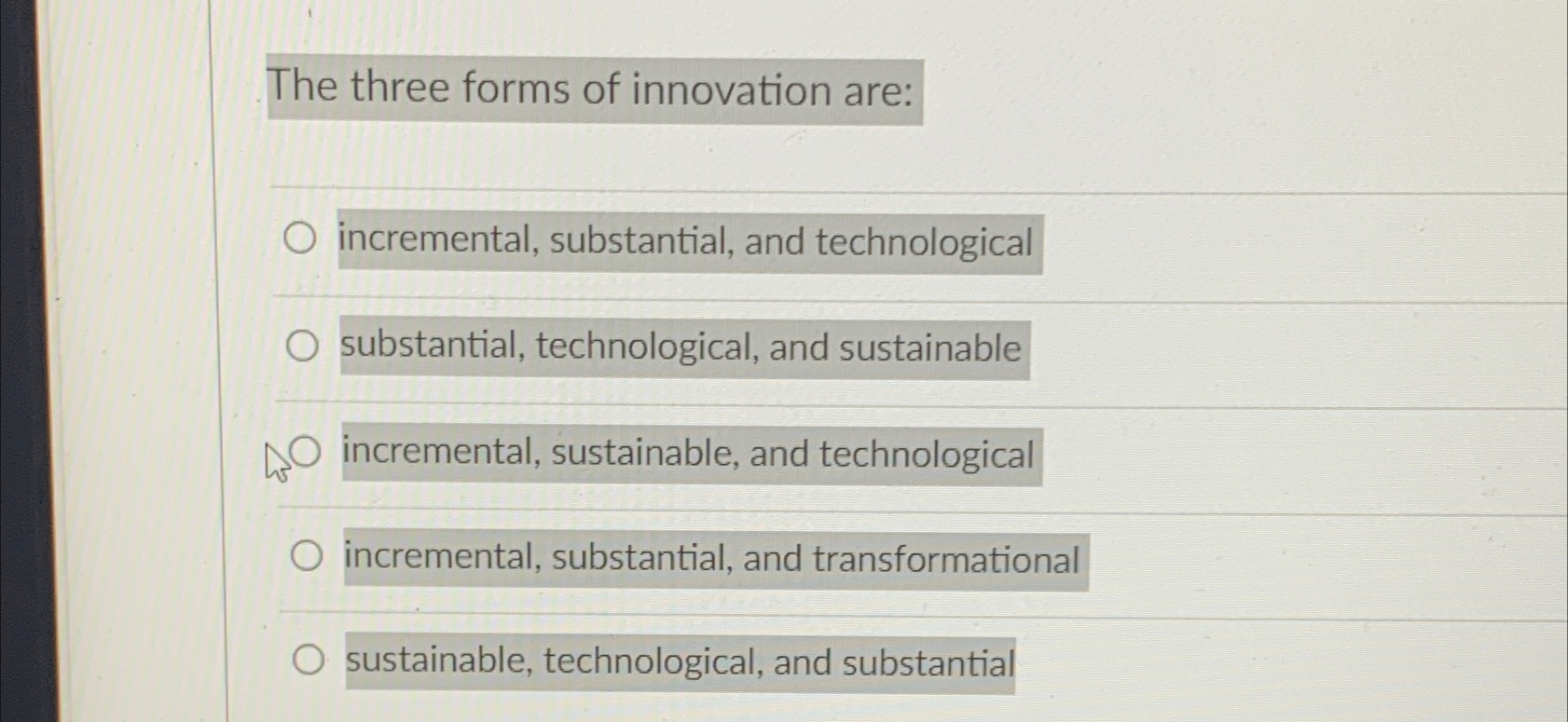 Solved The three forms of innovation are:incremental, | Chegg.com