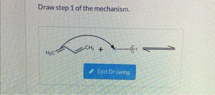 Solved Draw step 1 of the mechanism. CH2 + -Bre HC Edit | Chegg.com