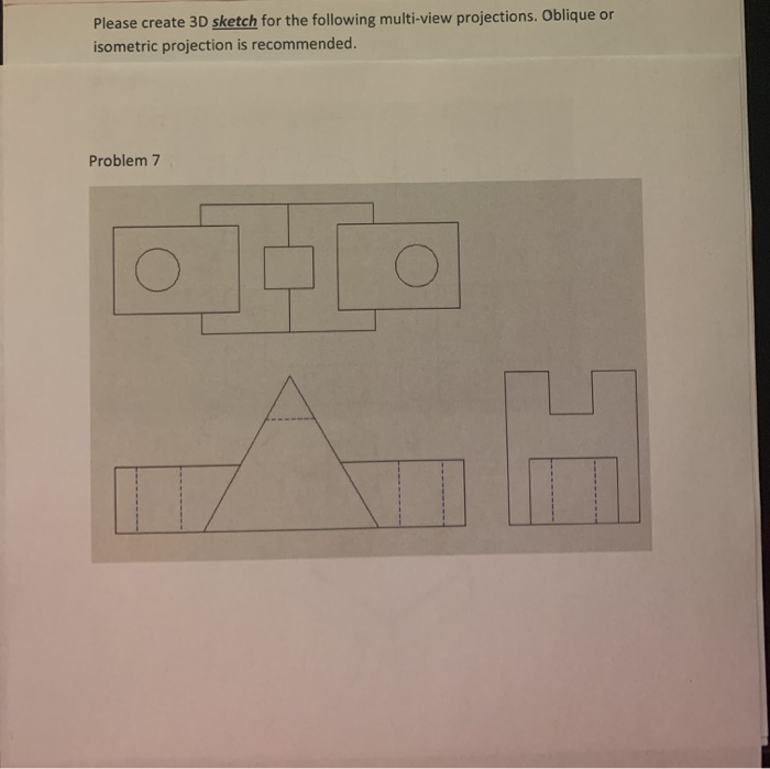 Solved Please create 3D sketch for the following multi-view | Chegg.com