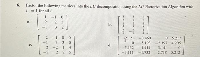 Solved 6. Factor the following matrices into the LU | Chegg.com