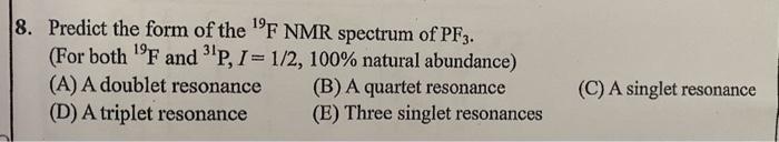 Solved 8. Predict the form of the 19 F NMR spectrum of PF3. | Chegg.com
