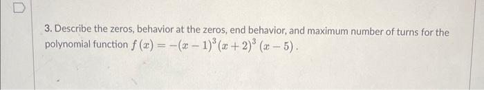 Solved 3. Describe the zeros, behavior at the zeros, end | Chegg.com
