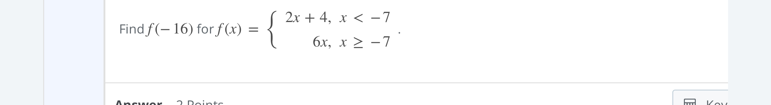 Solved Find f(-16) ﻿for f(x)={2x+4,x
