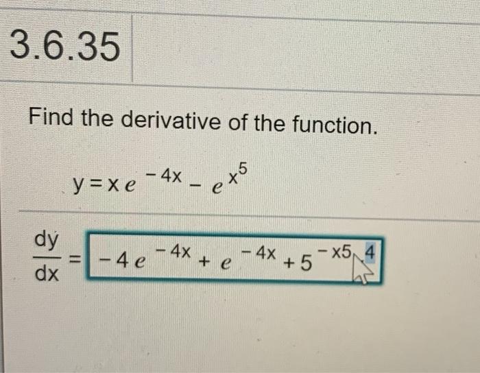 Solved 3.6.35 Find the derivative of the function. y =Xe -4x | Chegg.com