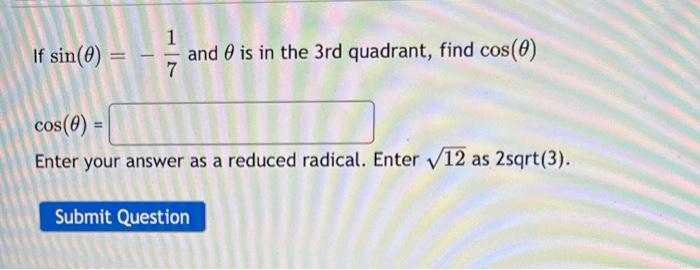 Solved If sin(θ)=−71 and θ is in the 3 rd quadrant, find | Chegg.com