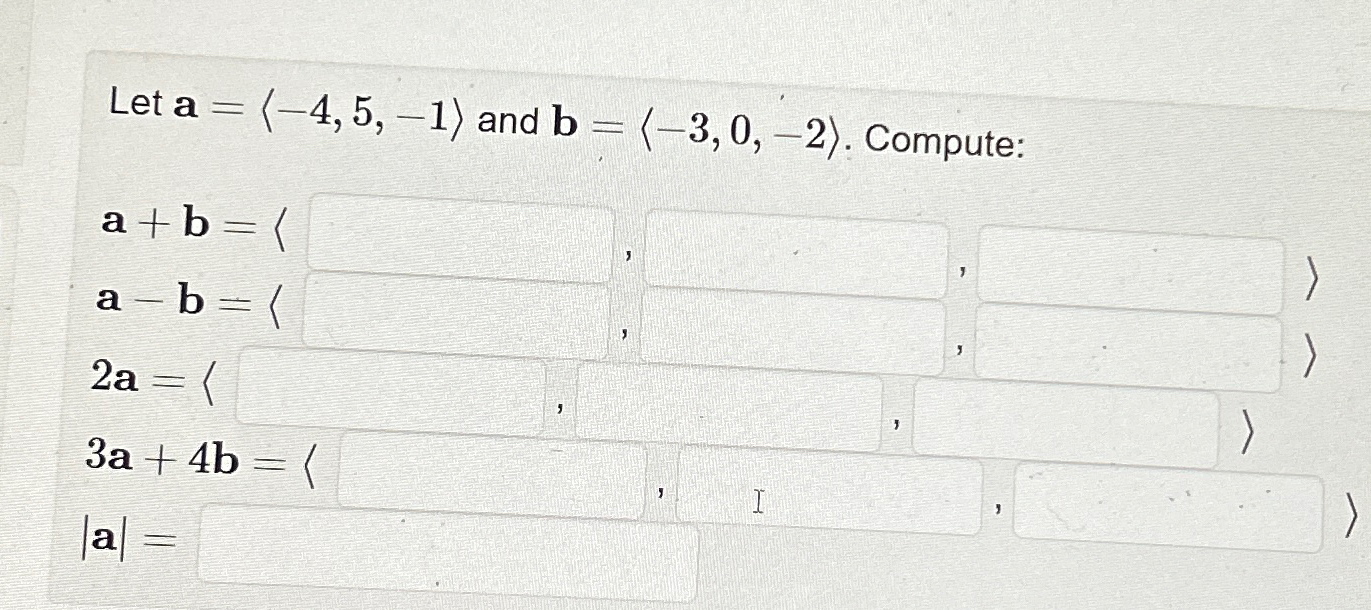Solved Let a=(:-4,5,-1:) ﻿and b=(:-3,0,-2:). | Chegg.com
