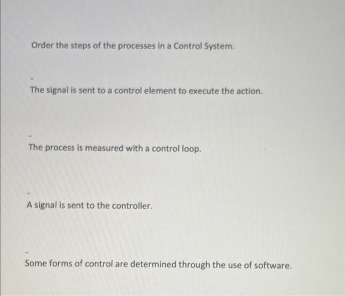 Solved Order the steps of the processes in a Control System. | Chegg.com