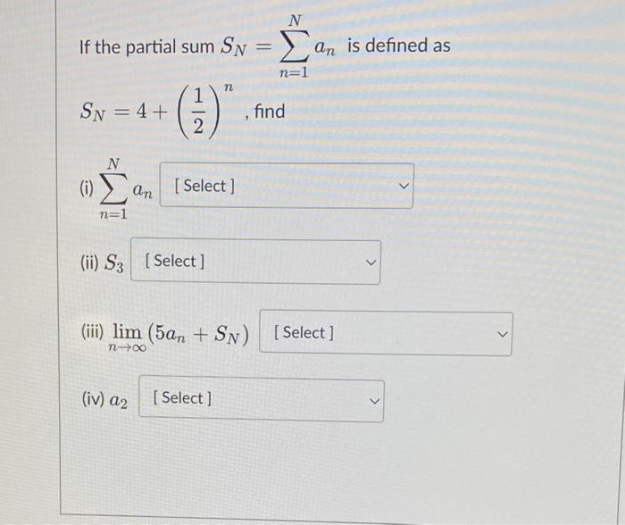 Solved If the partial sum SN=∑n=1Nan SN=4+(21)n, find (i) | Chegg.com
