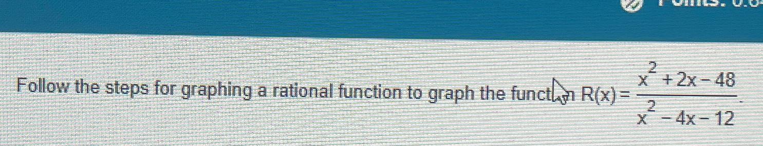 Solved Follow the steps for graphing a rational function to | Chegg.com