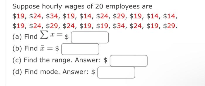Solved Suppose hourly wages of 20 employees are $19, $24, | Chegg.com