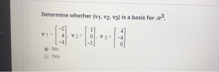 Solved Determine whether {V1, V2, V3} is a basis for R. Ο Νο | Chegg.com