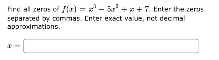 Solved Real and Complex Zeros of Polynomials Find all zeros | Chegg.com