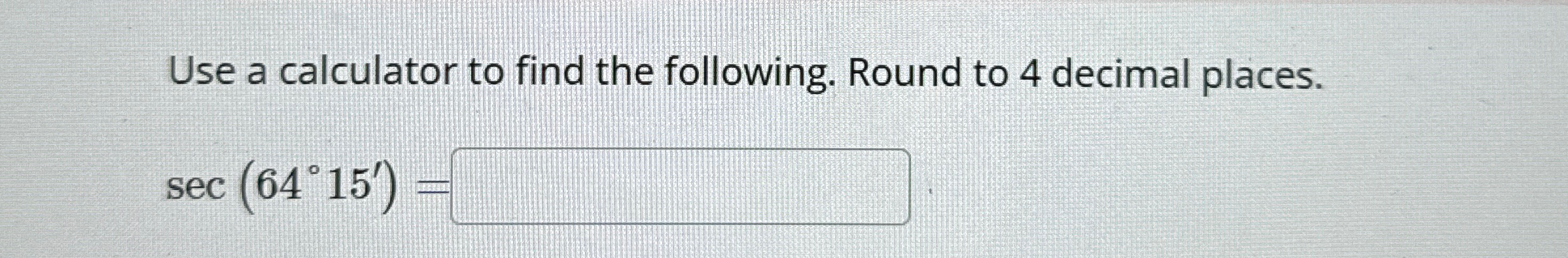 Solved Use a calculator to find the following. Round to 4 | Chegg.com