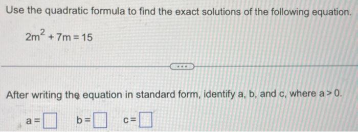 Solved Use the quadratic formula to find the exact solutions | Chegg.com