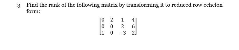 Solved Find the rank of the following matrix by transforming | Chegg.com