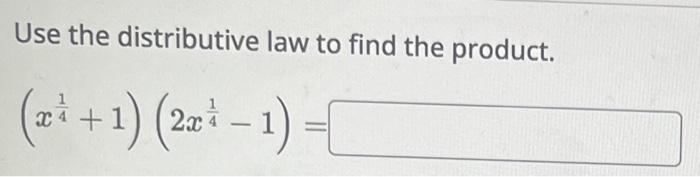 Solved Use the distributive law to find the product. | Chegg.com