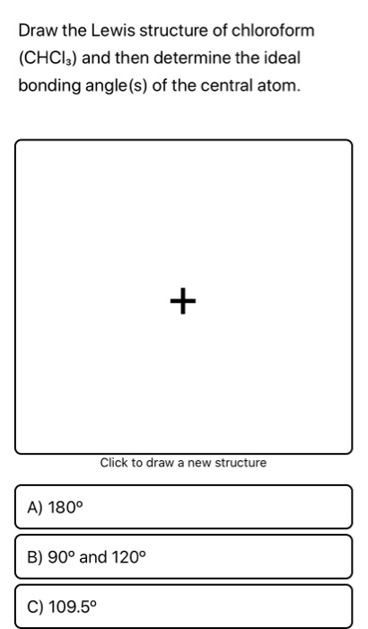 Solved: Draw The Lewis Structure Of Chloroform (CHCI) And ... | Chegg.com