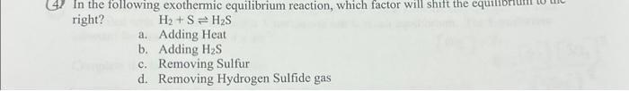 Solved 4 In the following exothermic equilibrium reaction, | Chegg.com