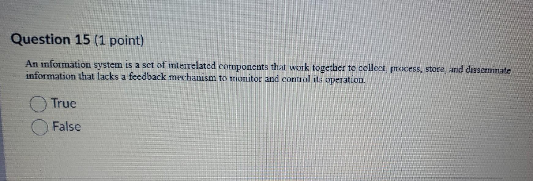 Solved Question 15 (1 point) An information system is a set | Chegg.com