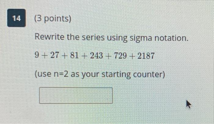 Solved 14 (3 points) Rewrite the series using sigma | Chegg.com
