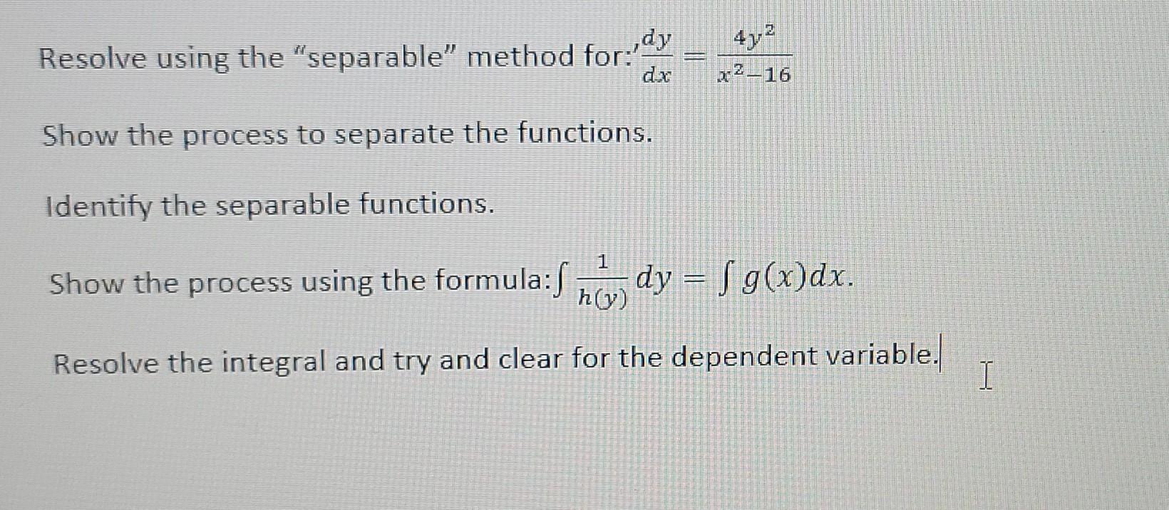 Solved ,,dy Resolve using the "separable" method for:' 4y2 | Chegg.com