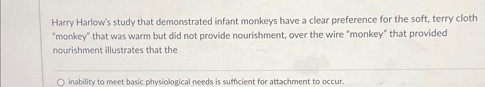 Solved Harry Harlow's study that demonstrated infant monkeys | Chegg.com
