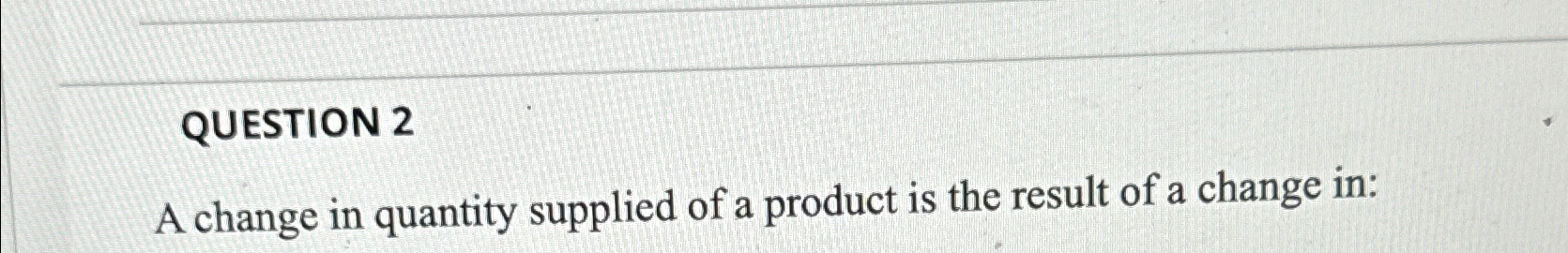 Solved QUESTION 2A change in quantity supplied of a product | Chegg.com