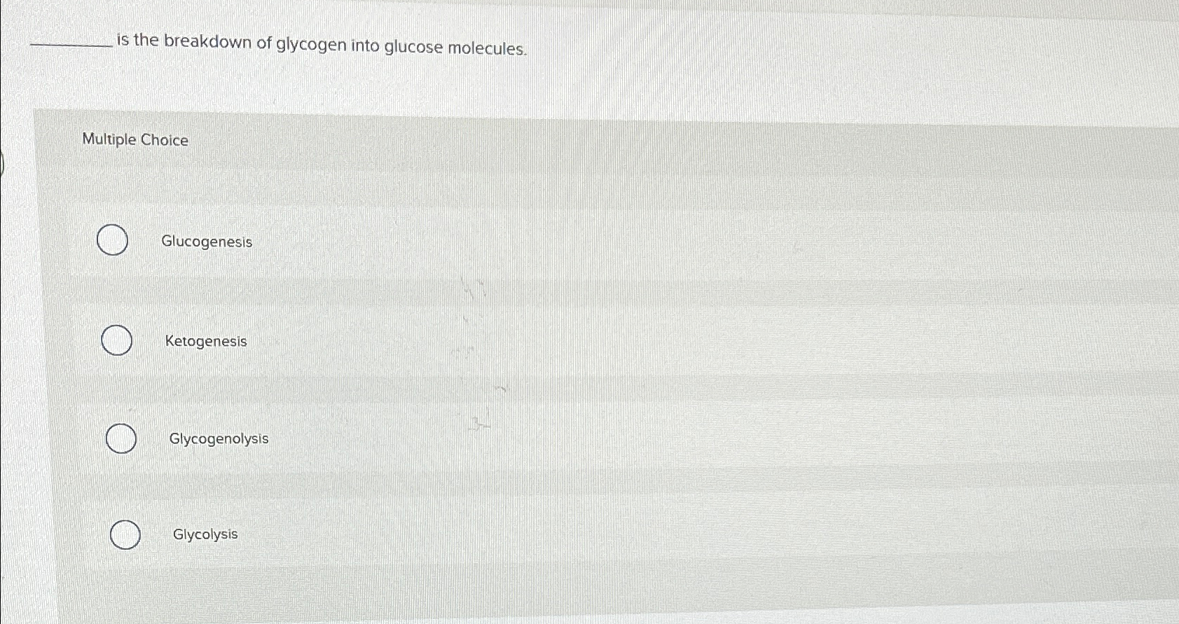 Solved is the breakdown of glycogen into glucose | Chegg.com